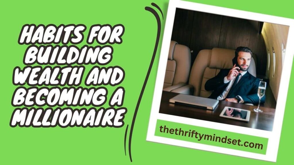 25 Habits For Building Wealth And Becoming A Millionaire